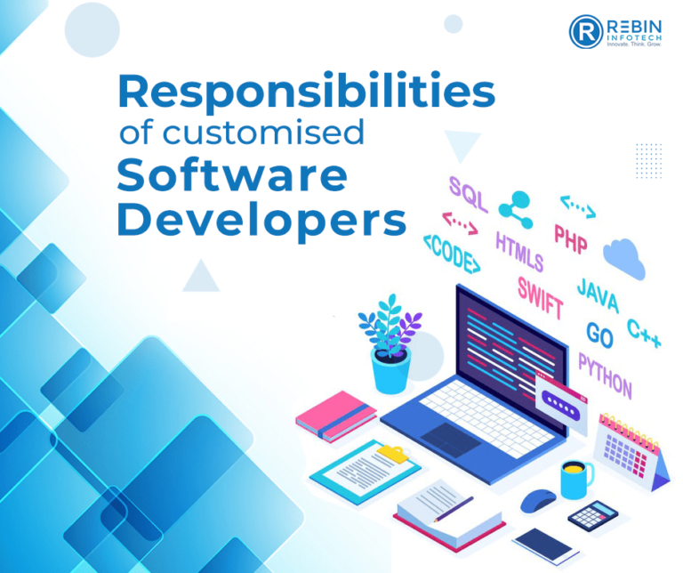 What Are The Responsibilities of Customized Software Developers? - Rebin Infotech